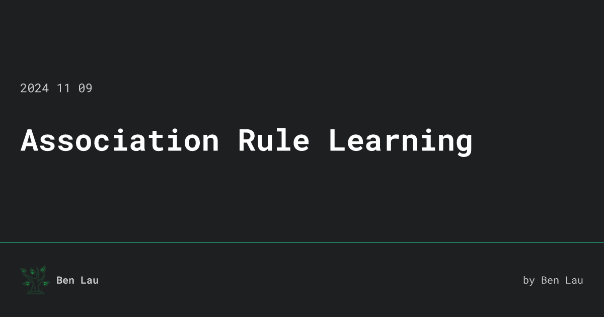 Association Rule Learning • Ben Lau