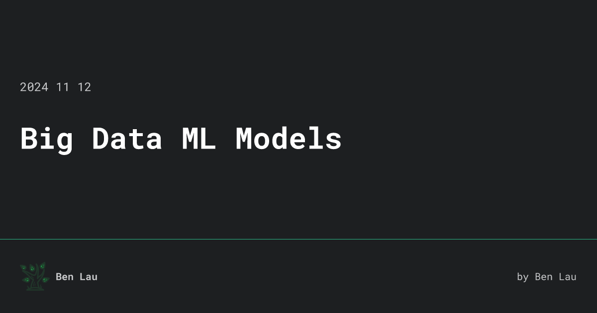 Big Data ML Models • Ben Lau