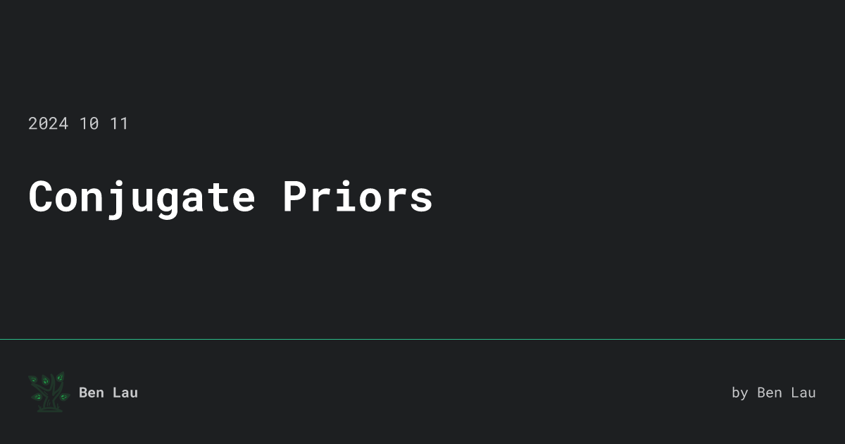Conjugate Priors • Ben Lau