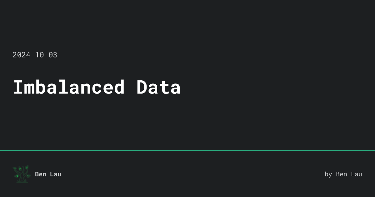 Imbalanced Data • Ben Lau
