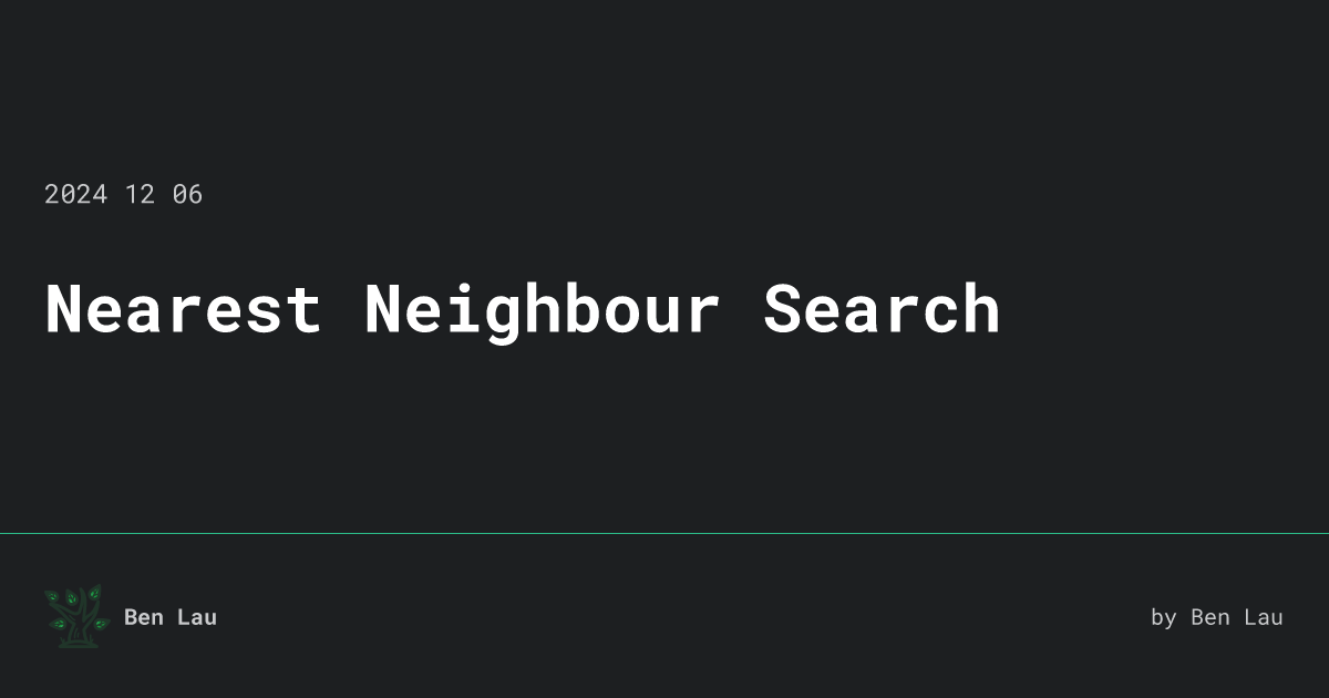 Nearest Neighbour Search • Ben Lau