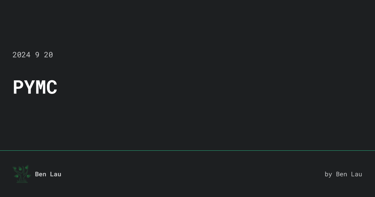 PYMC • Ben Lau