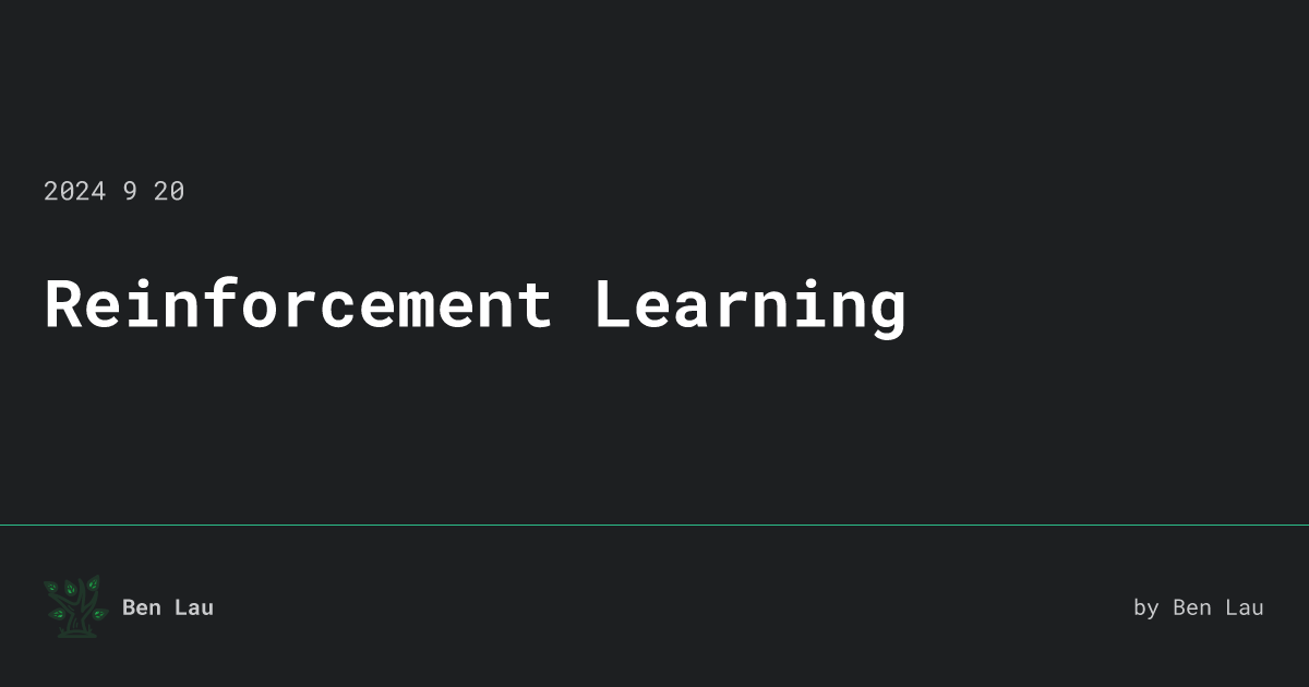 Reinforcement Learning • Ben Lau Reinforcement Learning • Ben Lau
