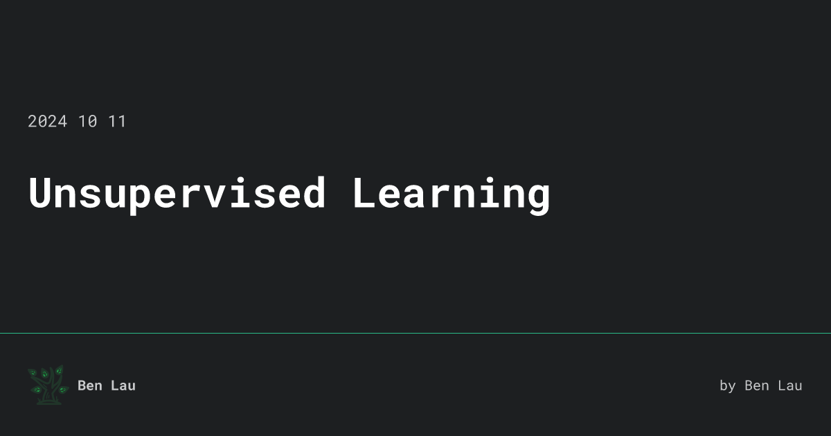 Unsupervised Learning • Ben Lau Unsupervised Learning • Ben Lau